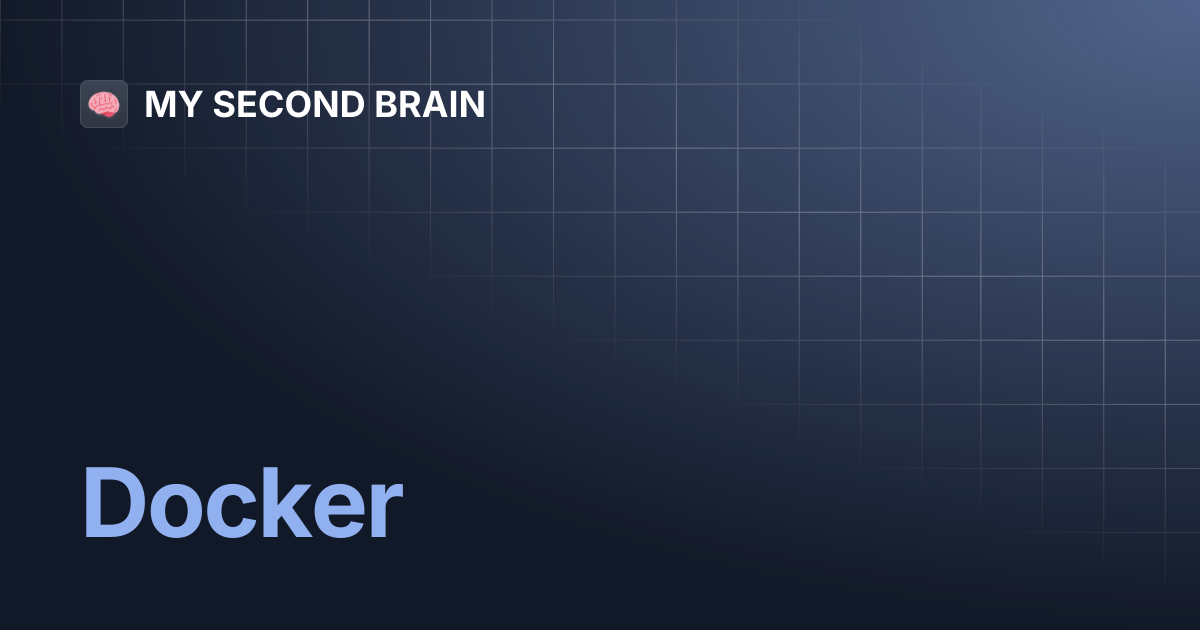 Docker | MY SECOND BRAIN